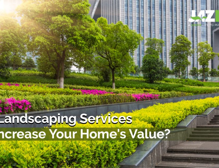 The Benefits Of Landscaping | Jazlyne - Landscaping Service Provider